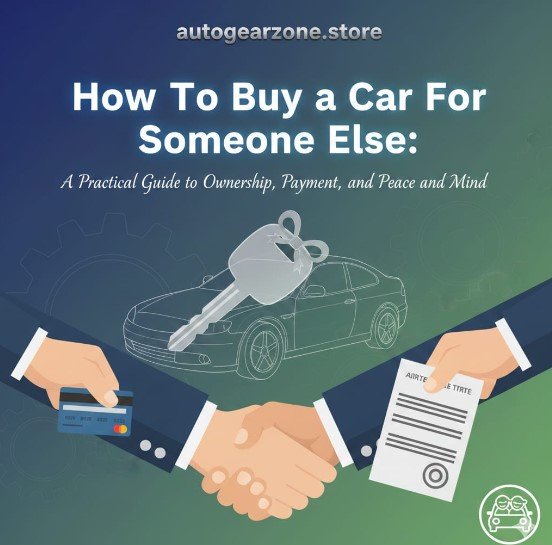 How To Buy a Car For Someone Else